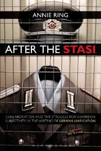 AFTER THE STASI: Collaboration and the Struggle for Sovereign ...