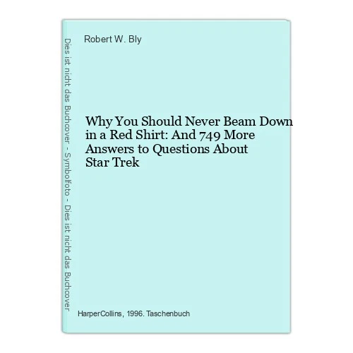 WHY YOU SHOULD Never Beam Down in a Red Shirt: And 749 More Answers to ...