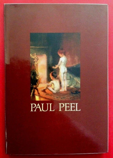 CANADIAN ARTIST PAUL Peel Retrospective Catalogue by Victoria Baker ...