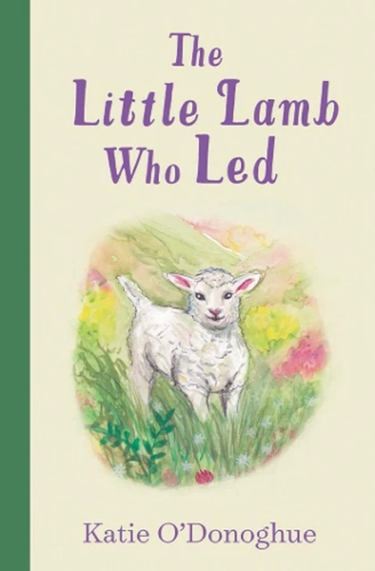 THE LITTLE LAMB Who Led by Katie O'Donoghue Hardcover Book $37.40 ...