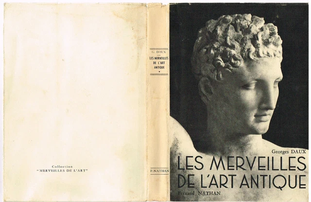LES MERVEILLES DE L'ART ANTIQUE par Georges DAUX. 1946 NATHAN Broché 188 pages EUR 11,50 ...