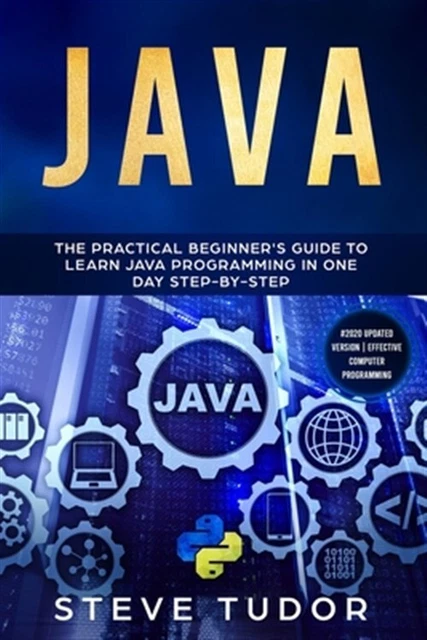 JAVA: THE PRACTICAL Beginner's Guide to Learn Java Programming in One ...
