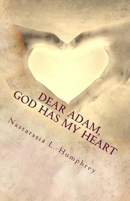 DEAR ADAM, GOD Has My Heart: My Journey to Celibacy par Nastarssia ...