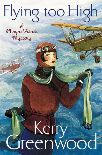 FLYING TOO HIGH: Miss Phryne Fisher Investigates by Kerry Greenwood ...
