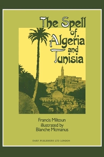 THE SPELL OF Algeria and Tunisia by Francis Miltoun (English) Hardcover ...