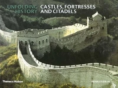 UNFOLDING HISTORY: CASTLES, Fortresses and Citadels, Henri Stierlin ...