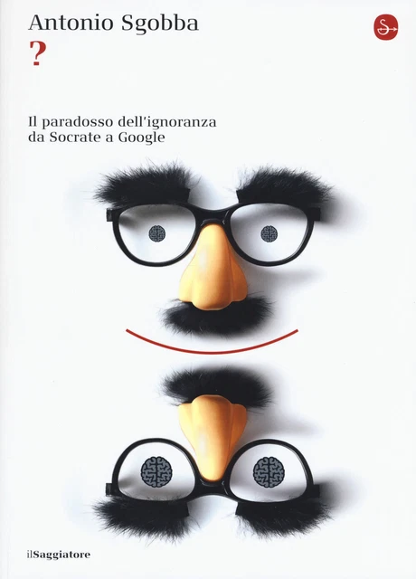 LIBRI ANTONIO SGOBBA - ? Il Paradosso Dell'Ignoranza Da Socrate A ...