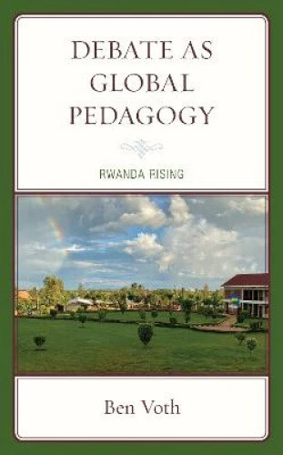 DEBATE AS GLOBAL Pedagogy: Rwanda Rising by Voth, Ben EUR 130,80 ...