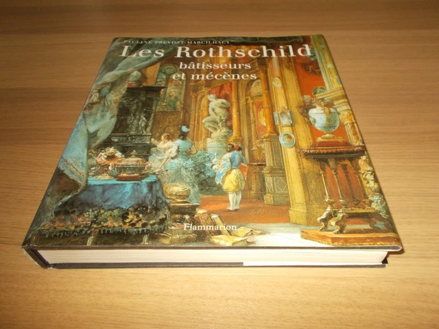 LES ROTHSCHILD BATISSEURS Et Mecenes / Pauline Prevost-Marcilhacy ...
