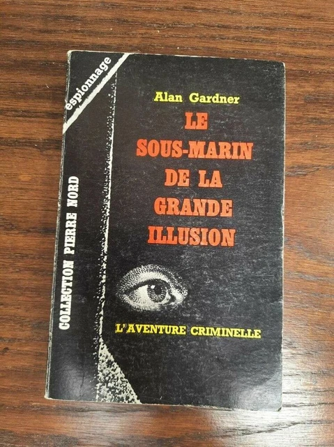 ALAN GARDNER -LE Sous- Marin de la Grande Illusion / L'aventure ...