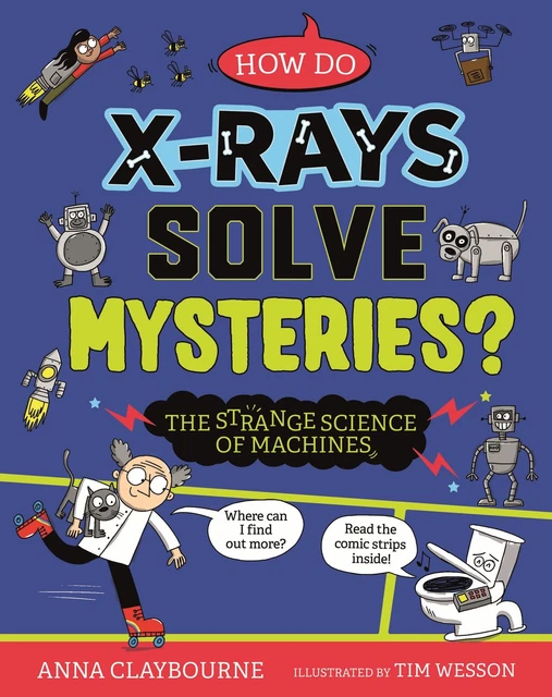 ANNA CLAYBOURNE STRANGE Science: How do X-Rays Solve Mysteries? The ...