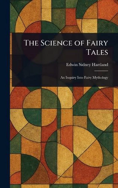 THE SCIENCE OF Fairy Tales by Edwin Sidney Hartland Hardcover Book £39. ...