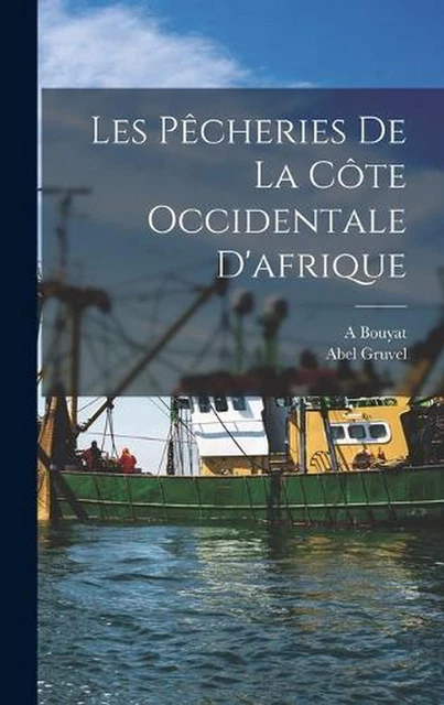 LES PCHERIES DE La Cte Occidentale D'afrique by Abel Gruvel Hardcover ...