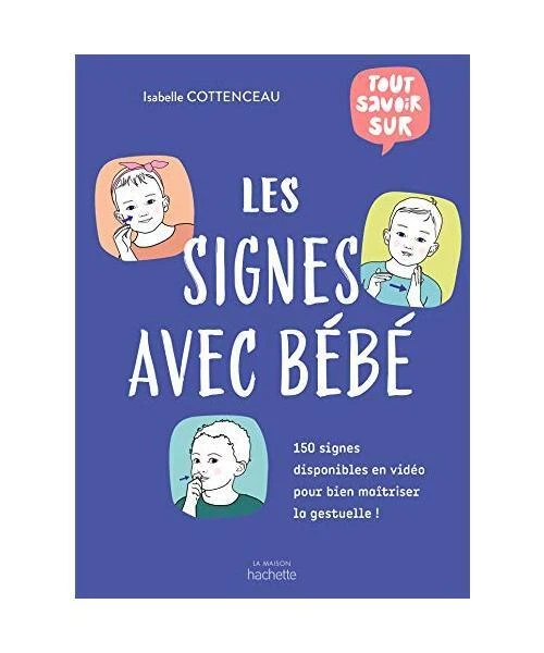 TOUT SAVOIR SUR les signes avec bébé: 150 signes disponibles en vidéo pour bi EUR 10,19 ...