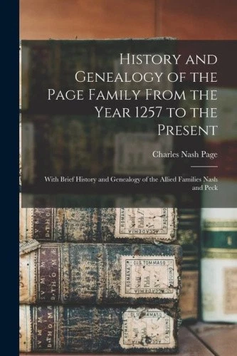 HISTORY AND GENEALOGY of the Page Family From the Year 1257 to the ...
