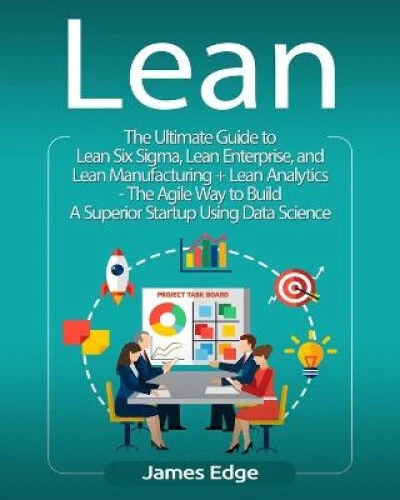 LEAN: THE ULTIMATE Guide to Lean Six Sigma, Lean Enterprise, and Lean ... LEAN: THE ULTIMATE Guide to Lean Six Sigma, Lean Enterprise, and Lean ...