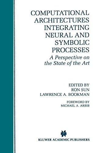 Computational Architectures Integrating Neural And Symbolic Processes A Perspec Eur 13732