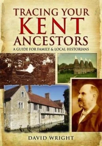 TRACING YOUR KENT Ancestors: A Guide for Family and Local Historians ...
