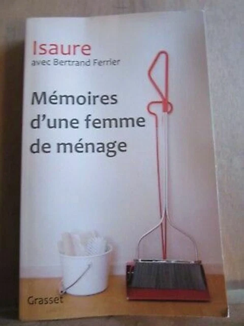 ISAURE AVEC BERTRAND Ferrier: Mémoires d'une femme de ménage/ Grasset ...