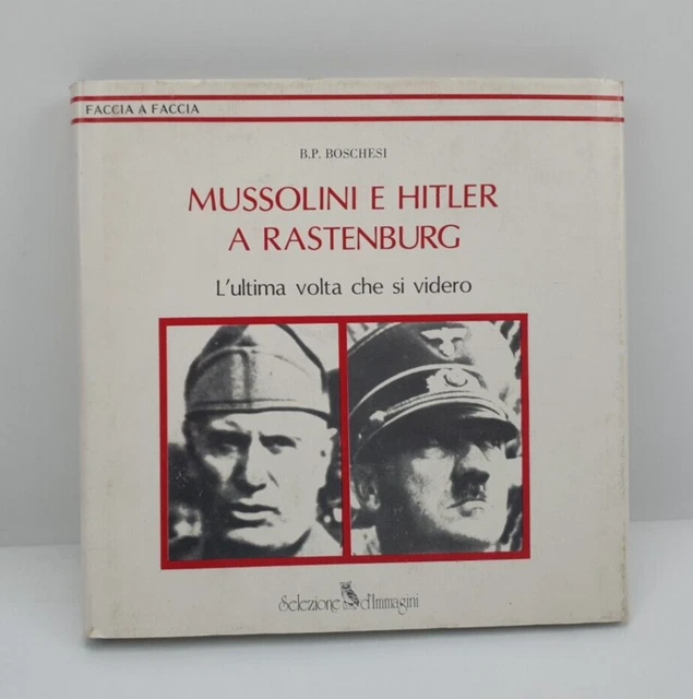 MUSSOLINI E HITLER A Rastenburg - B.p. Boschesi - Selezione D'immagini ...
