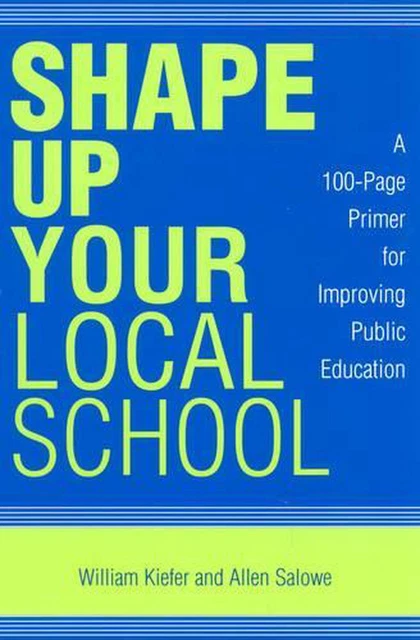 SHAPE UP YOUR Local School: A 100-Page Primer for Improving Public ...