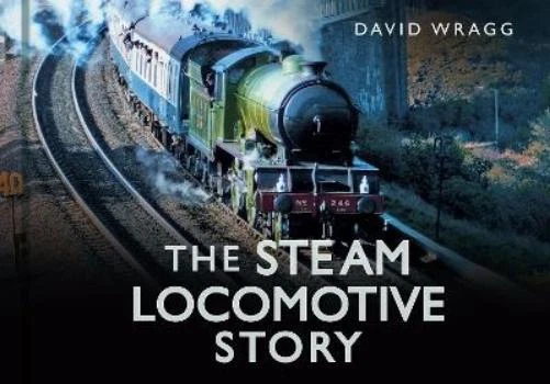 DAVID WRAGG THE Steam Locomotive Story (Relié) Story Series EUR 10,57 ...