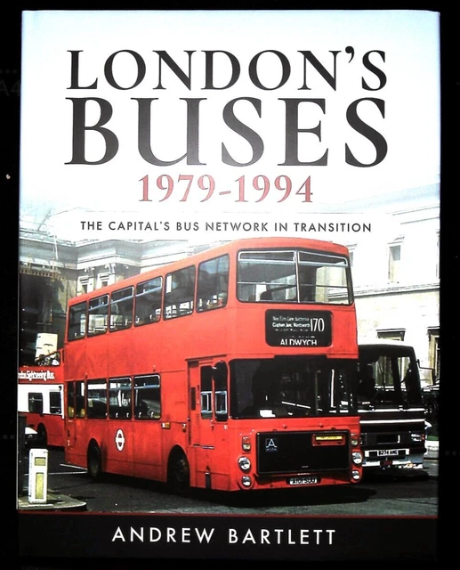 LONDON'S BUSES, 1979-1994: The Capital's Bus Network in Transition Book ...