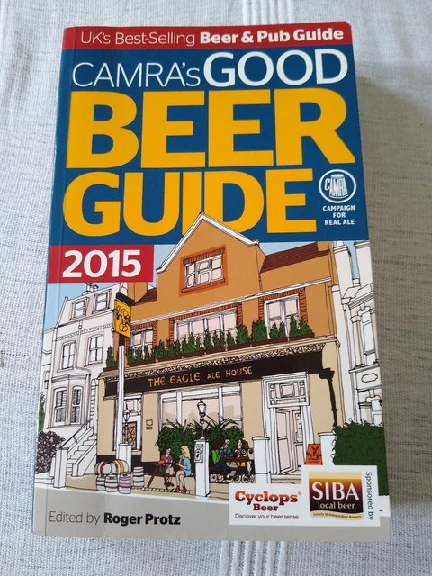 CAMRA'S GOOD BEER Guide: 2015. 42nd Edition. Editor Roger Protz ...