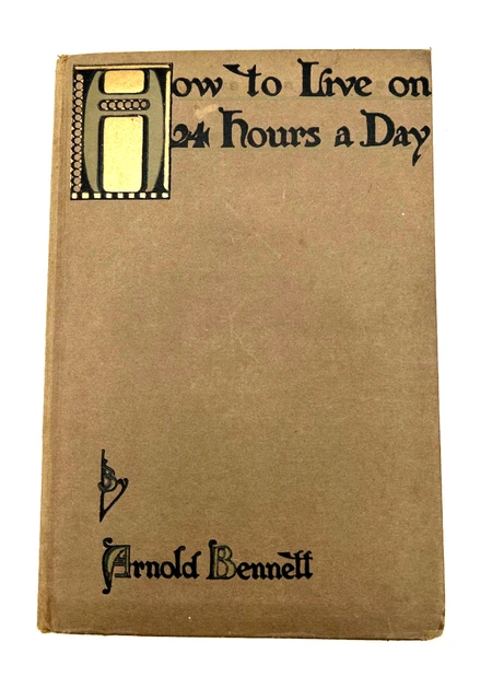 1910 HOW TO Live On 24 ore al giorno Arnold Bennett copertina rigida ...
