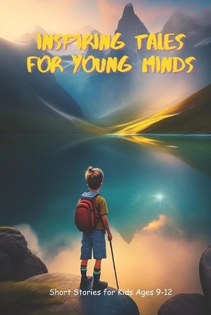INSPIRING TALES FOR Young Minds: Short Stories for Kids Ages 9-12 by ...