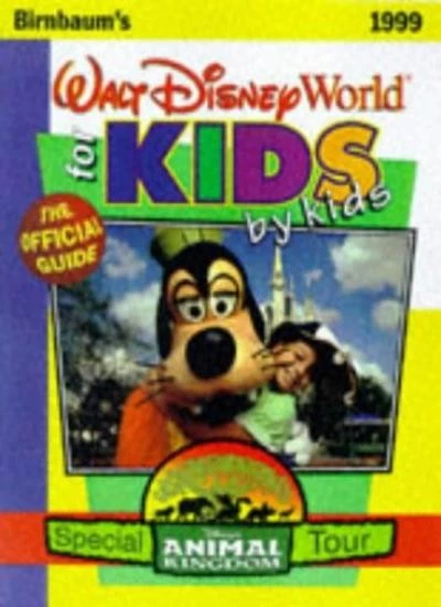 WALT DISNEY WORLD for Kids by Kids 1999 (Birnbaum's Travel Guides) By ...