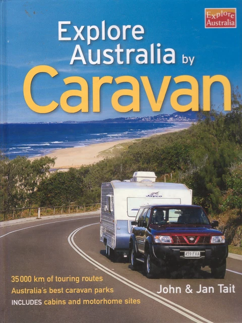 EXPLORE AUSTRALIA BY CARAVAN John & Jan Tait **VERY GOOD COPY** $29.50 ...
