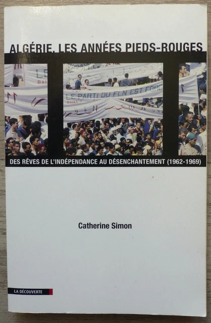ALGÉRIE, LES ANNÉES pieds-rouges (1962-1969), Catherine Simon ...