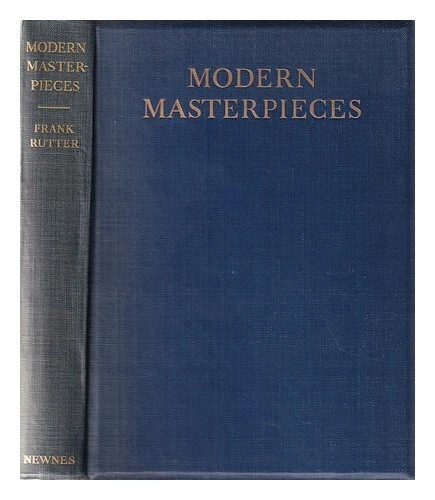 RUTTER, FRANK (1876-1937) Modern masterpieces: an outline of modern art ...