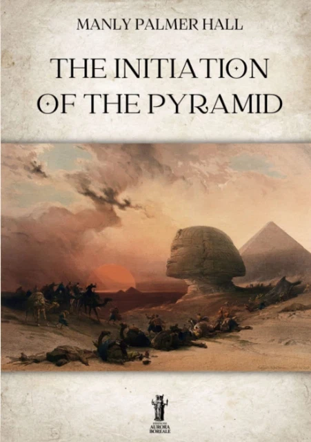 MANLY PALMER HALL The Initiation of the Pyramid (Poche) EUR 15,64 ...