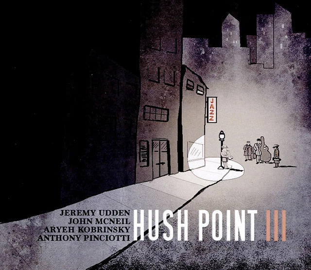 JEREMY UDDEN, JOHN McNeil, Aryeh Kobrinsky & Anthony Pinciot Hush Point ...