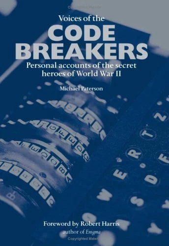 VOICES FROM THE Code Breakers: In World War II-Michael Paterson ...