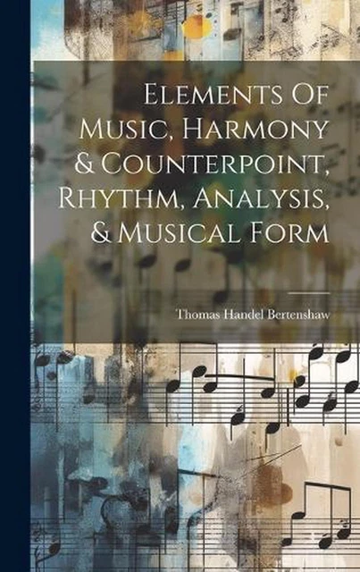 ELEMENTS OF MUSIC, Harmony & Counterpoint, Rhythm, Analysis, & Musical ...