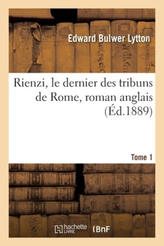 RIENZI, LE DERNIER Des Tribuns de Rome, Roman Anglais [French] £28.57 ...