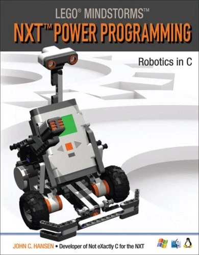 LEGO MINDSTORMS NXT POWER PROGRAMMING: ROBOTICS IN C By John C. Hansen ...