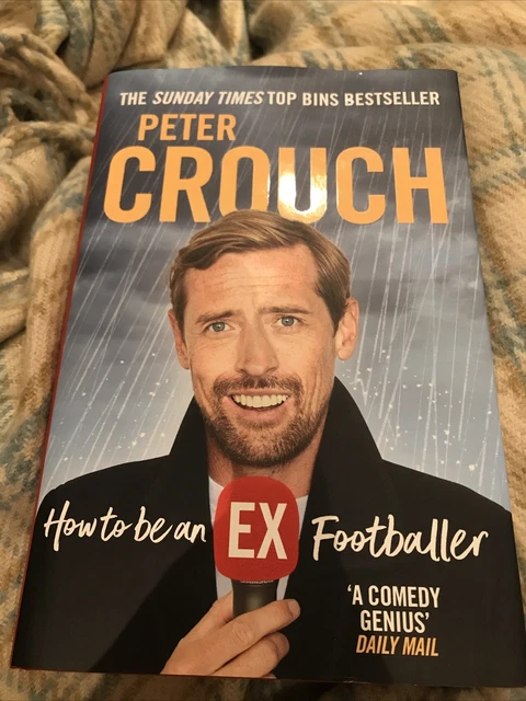 HOW TO BE an Ex-Footballer, Crouch, Peter Mont HB book 2022 £7.99 ...