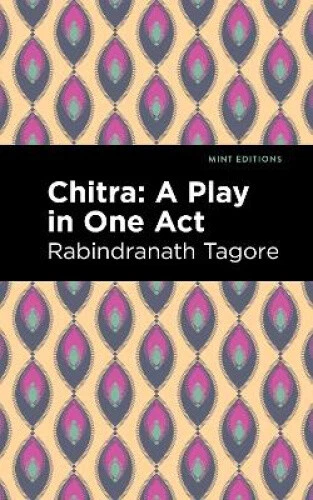 CHITRA: A PLAY in One Act (Mint Editions) by Rabindranath Tagore EUR 9 ...