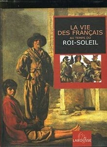 LA VIE DES Français au temps du Roi-Soleil de Trassar... | Livre | état ...