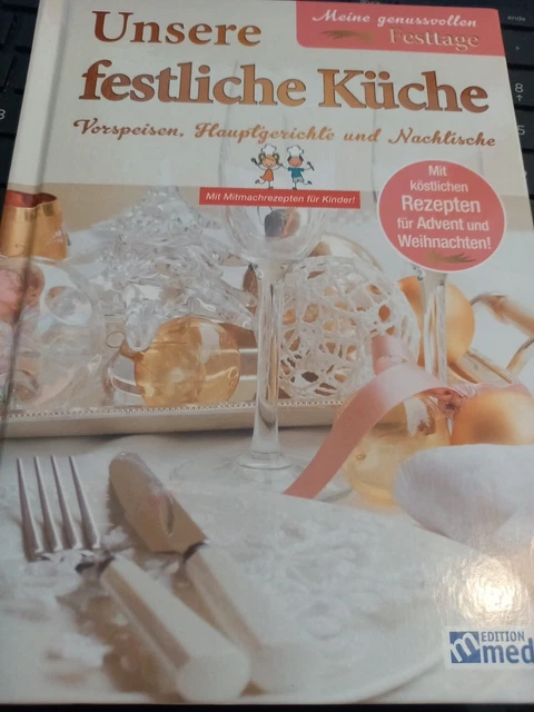 UNSERE FESTLICHE KÜCHE Vorspeisen, Hauptgerichte und Nachtische EDTION media EUR 2,00 - PicClick DE