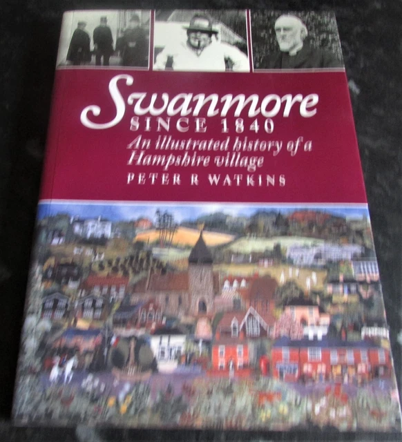 SWANMORE SINCE 1840 - Illustrated History of a Hampshire Village ...