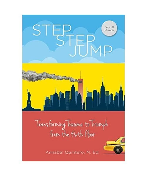 STEP STEP JUMP: Transforming Trauma to Triumph from the 46th floor ...