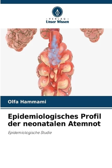EPIDEMIOLOGISCHES PROFIL DER neonatalen Atemnot by Olfa Hammami Paperback Book $102.92 - PicClick AU