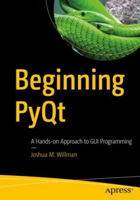 Beginning Pyqt A Hands On Approach To Gui Programming Joshua Wi £970
