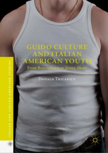 GUIDO CULTURE AND Italian American Youth From Bensonhurst to Jersey ...