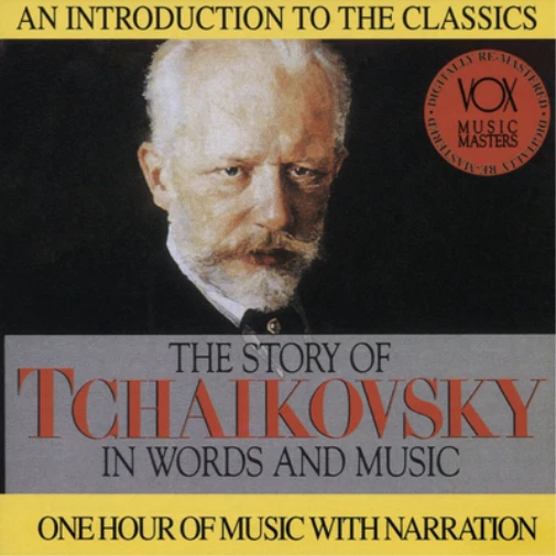 PYOTR IL'YICH TCHAIKOVSKY The Story of Tchaikovsky in Words and Music ...